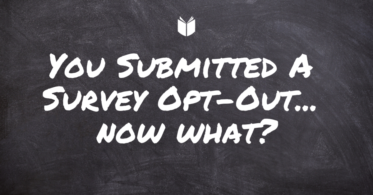You Submitted a Survey Opt-Out. Now What? - Defending Education