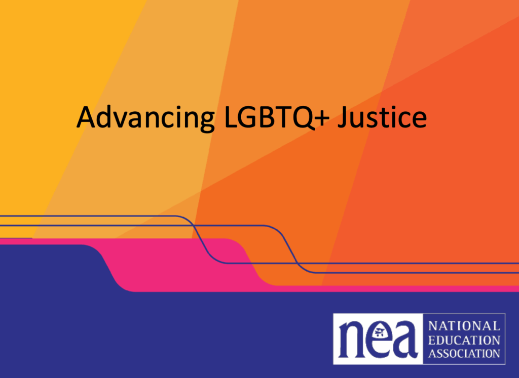 National Education Association "Advancing LGBTQ+ Justice" training aimed at "unlearning our own ...